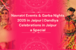 Navratri Events & Garba Nights 2025 in Jaipur